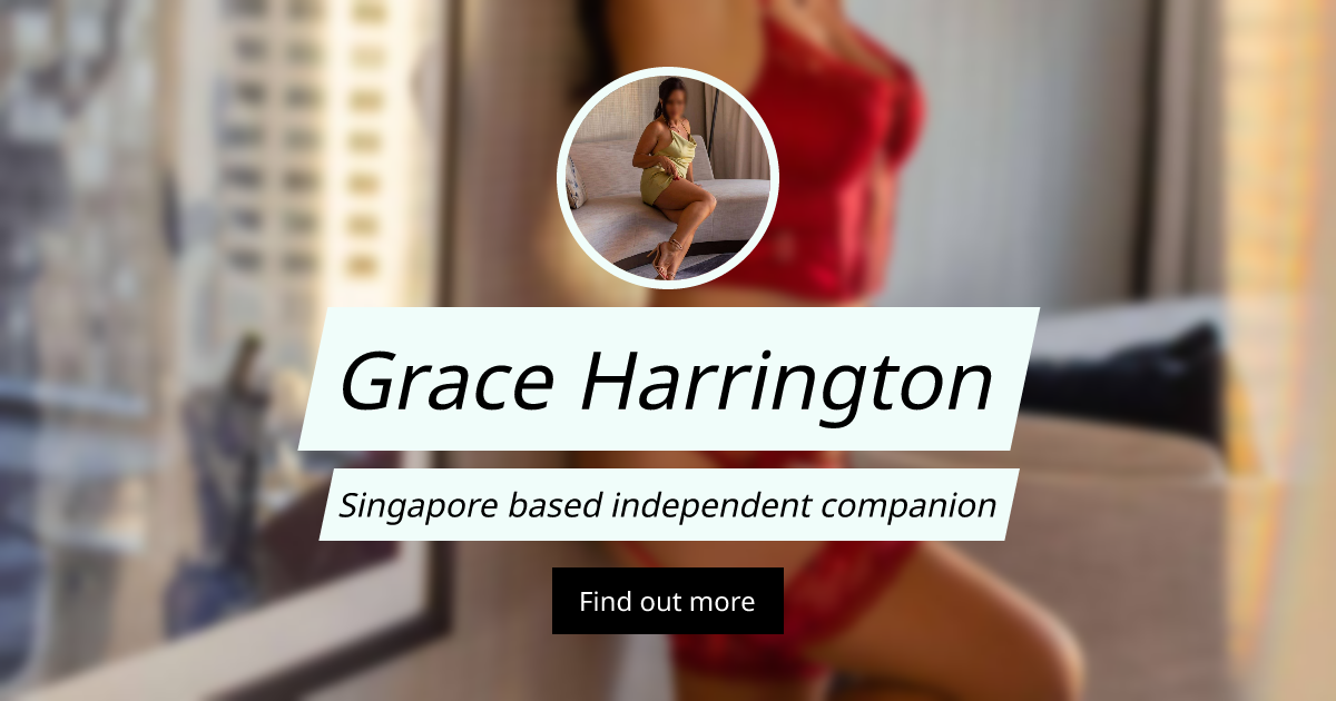 Grace Harrington - Singapore Independent Escort